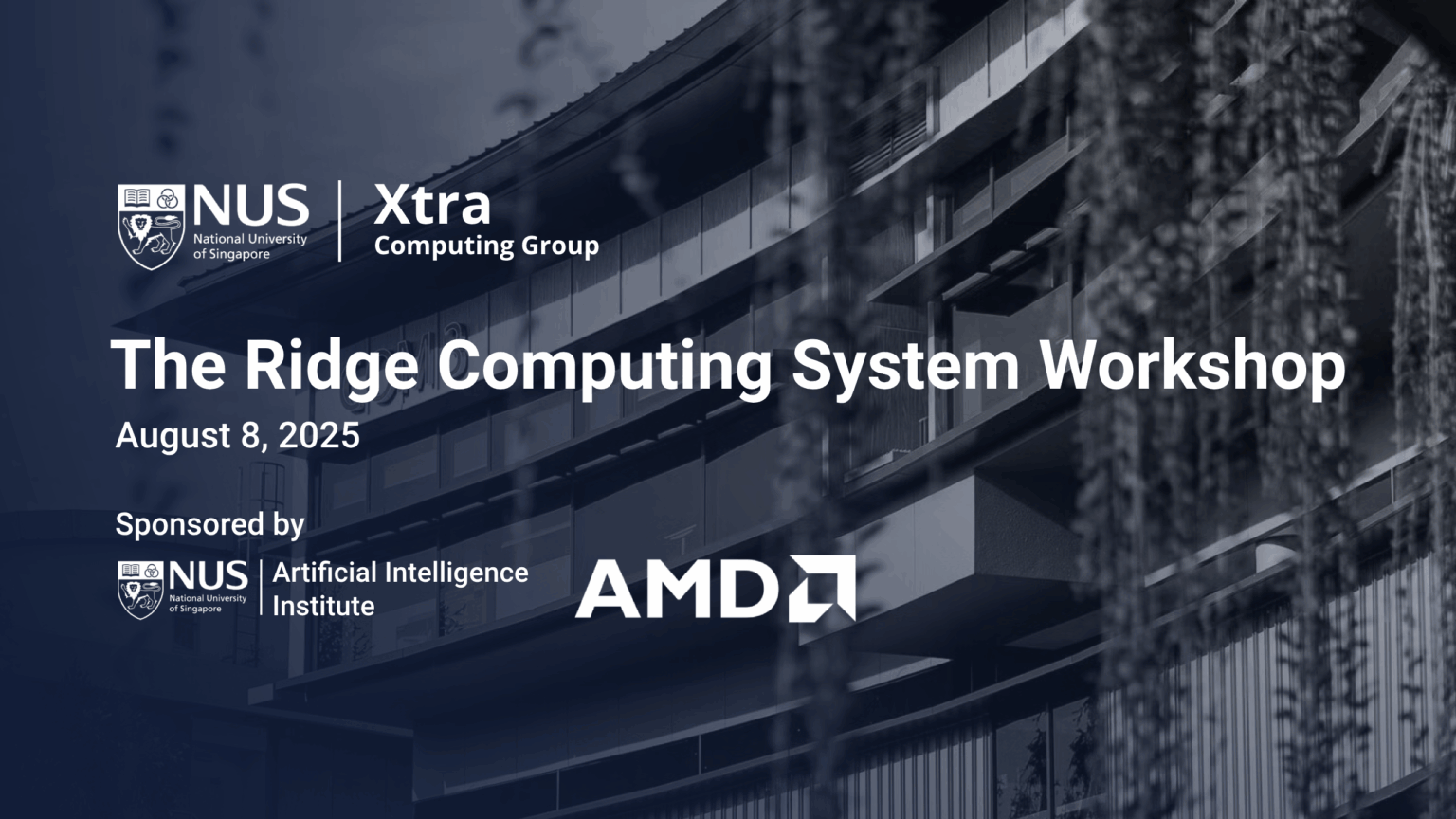 The Ridge Computing System Workshop – sponsored by AMD HACC @ NUS and ...